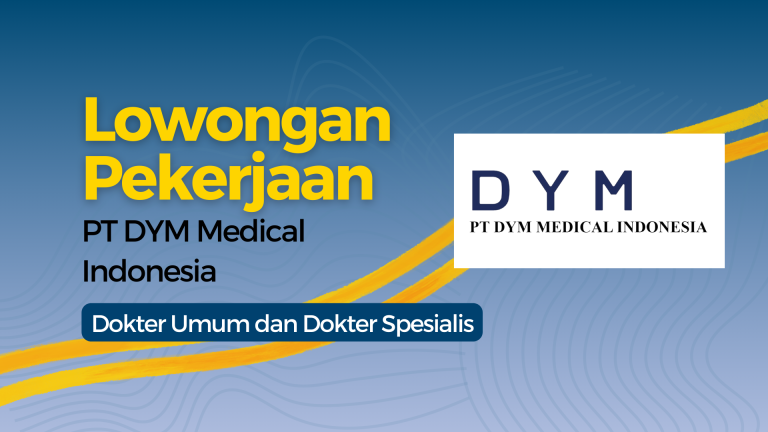 [Lowongan Kerja] PT DYM Medical Indonesia - Dokter Umum dan Dokter Spesialis - FK-KMK UGM